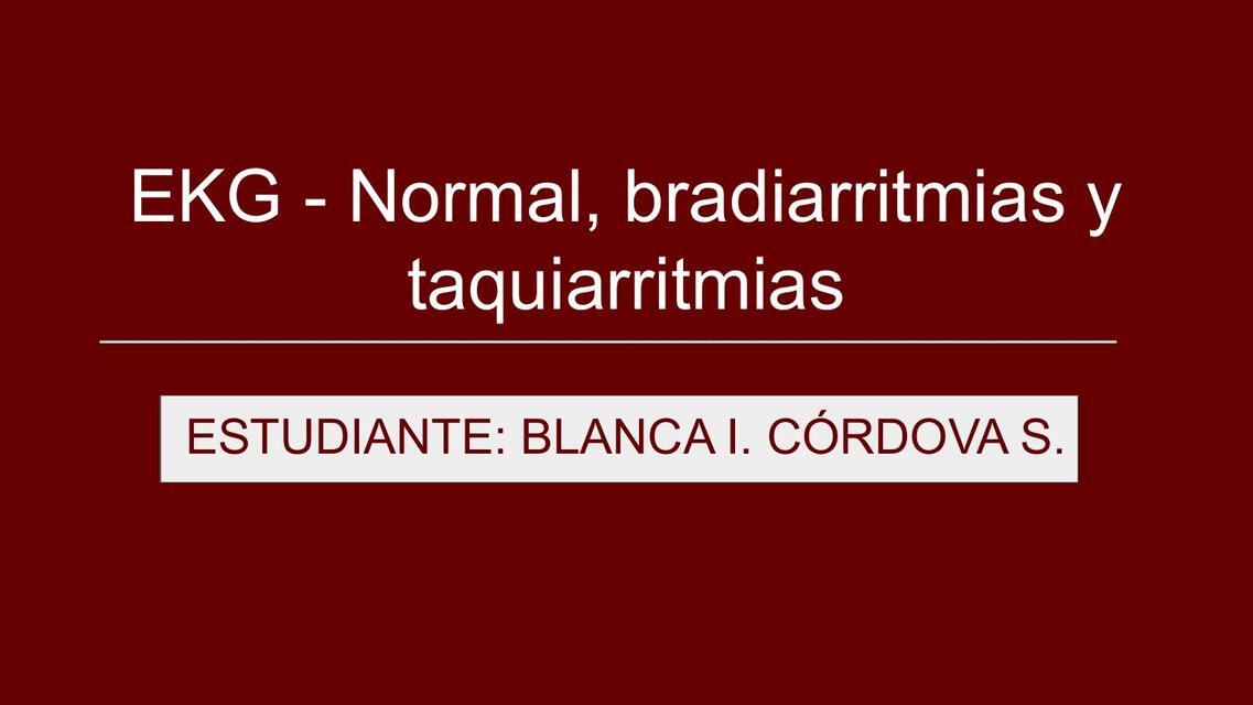 EKG NORMAL bradiarritmias y taquiarritmias | Blanca Irene | uDocz