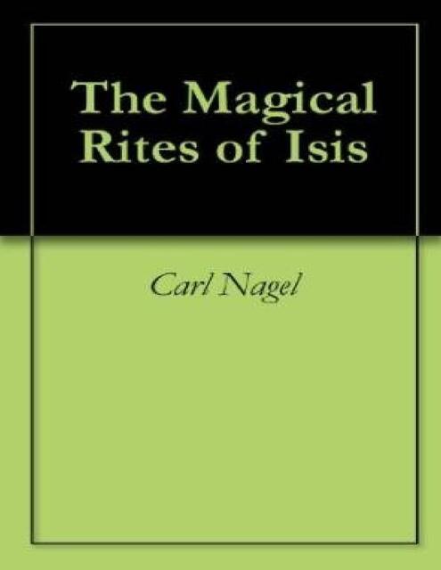 Carl Nagel The Magical Rites of Isis | Edwing Arias | uDocz