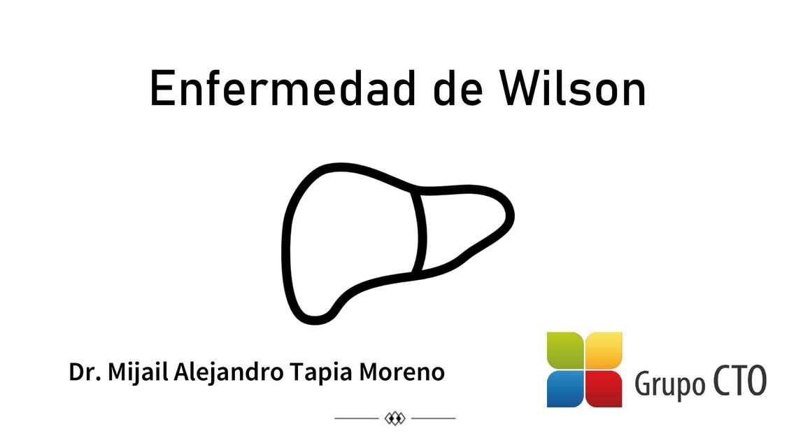 Enfermedad de Wilson | Dr. Mijail Tapia Moreno | uDocz