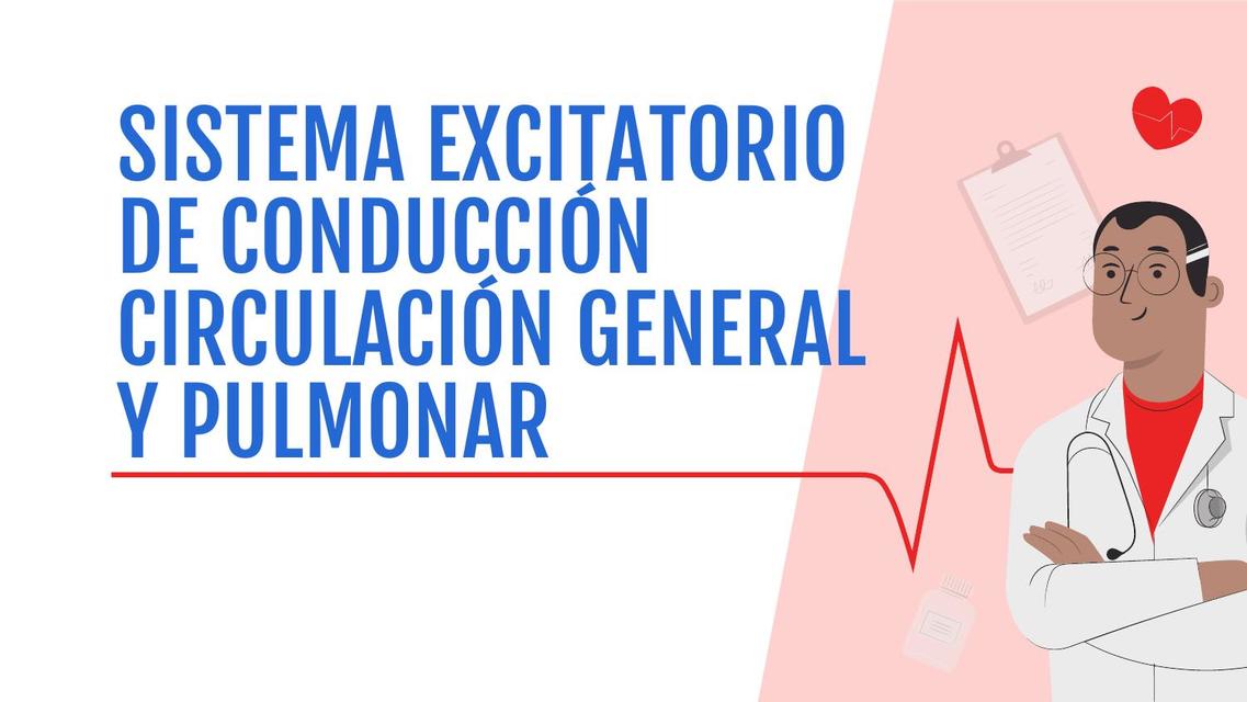 Sistema Excitatorio de Conducción y Circulación General y Pulmonar ... Sistema Excitatorio de Conducción y Circulación General y Pulmonar ...