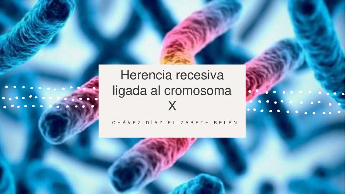 Herencia Recesiva Ligada al Cromosoma X | Belen Chavez Diaz | uDocz Herencia Recesiva Ligada al Cromosoma X | Belen Chavez Diaz | uDocz