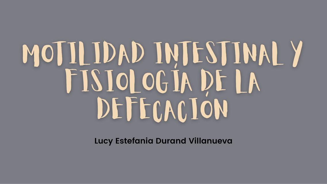 Motilidad Intestinal y Fisiología de la Defecación