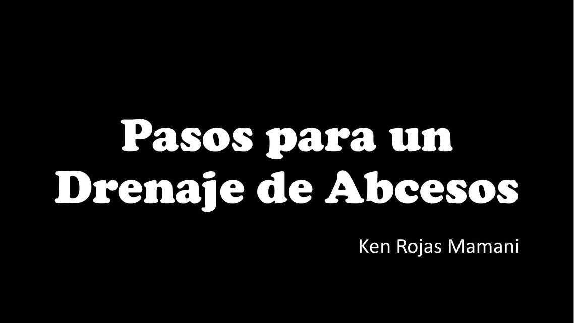 Pasos para Drenaje de Abscesos | Ken Rojas | uDocz