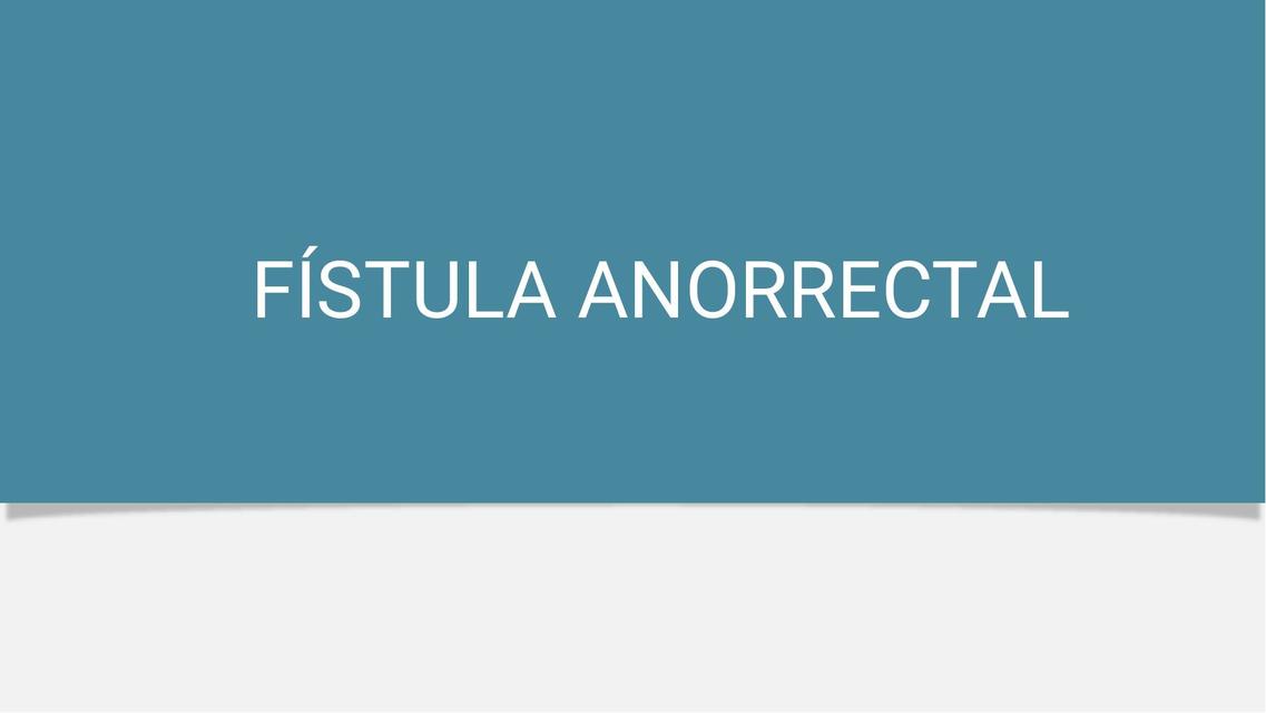 Fístula anorrectal | Camil Klein | uDocz