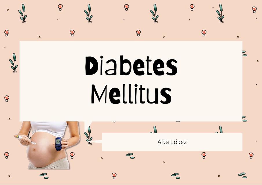 Diabetes mellitus | Alba Pichardo López | uDocz Diabetes mellitus | Alba Pichardo López | uDocz
