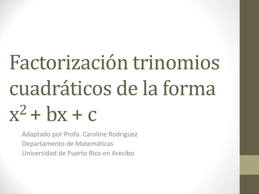 Factorización trinomios cuadráticos de la forma x2+bx+c y ejemplos ... Factorización trinomios cuadráticos de la forma x2+bx+c y ejemplos ...