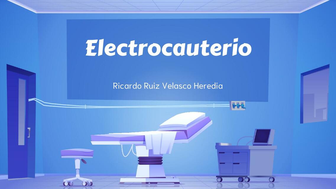 Electrocauterio | RICARDO RUIZ VELASCO HEREDIA | uDocz