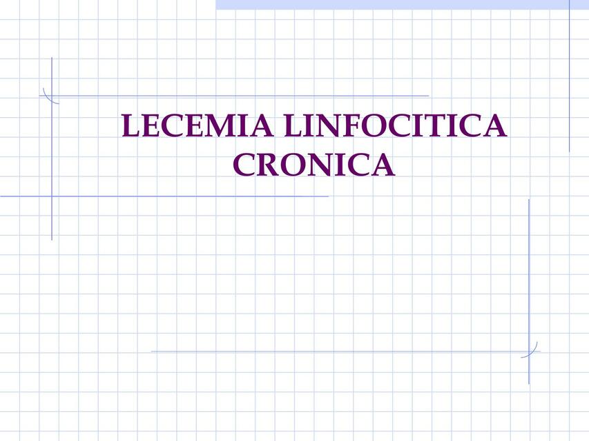Leucemia linfocitica crónica | Cinthya Yohana | uDocz Leucemia linfocitica crónica | Cinthya Yohana | uDocz