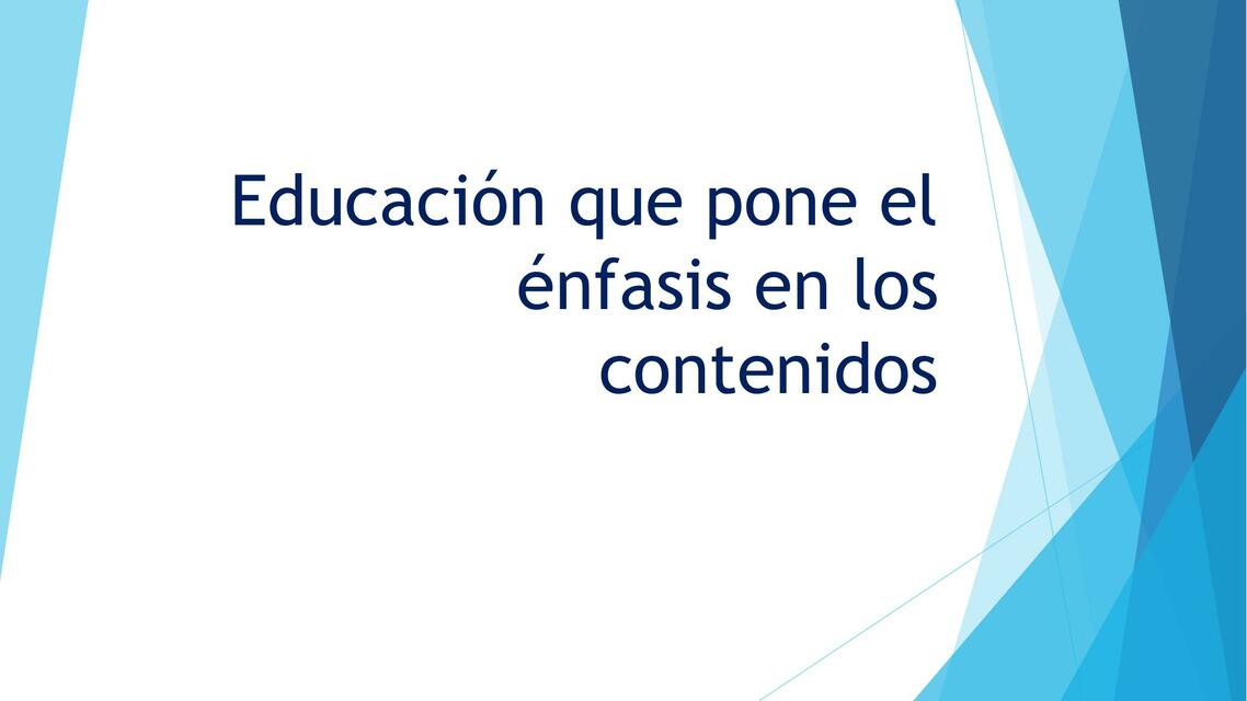Educación que pone el énfasis en contenidos