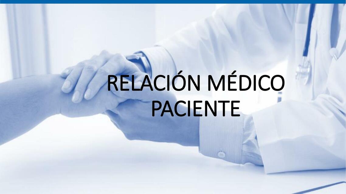 Relación Médico- Paciente | ROSSANA JANETH VASQUEZ VERASTEGUI | uDocz
