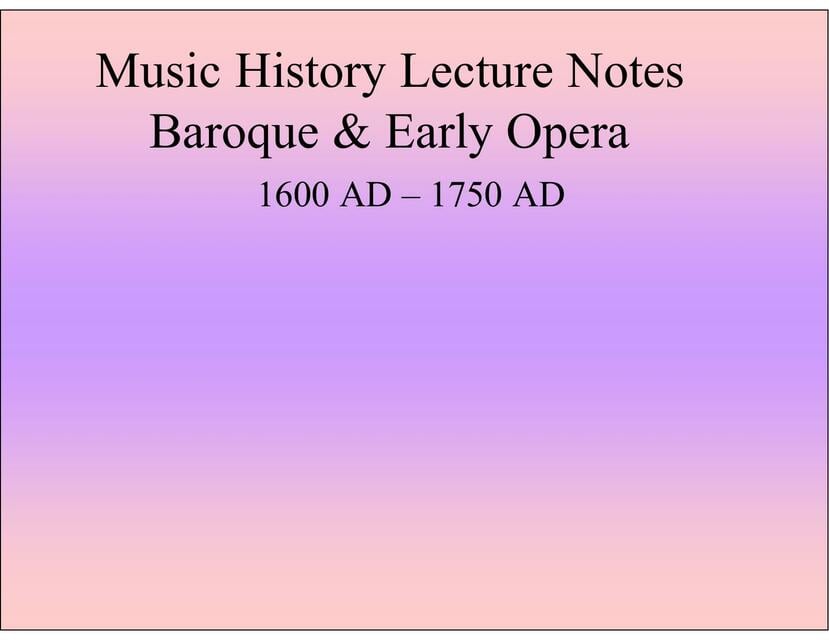 Music history lecture notes baroque y early opera 1660 ad to 1750 ad ...