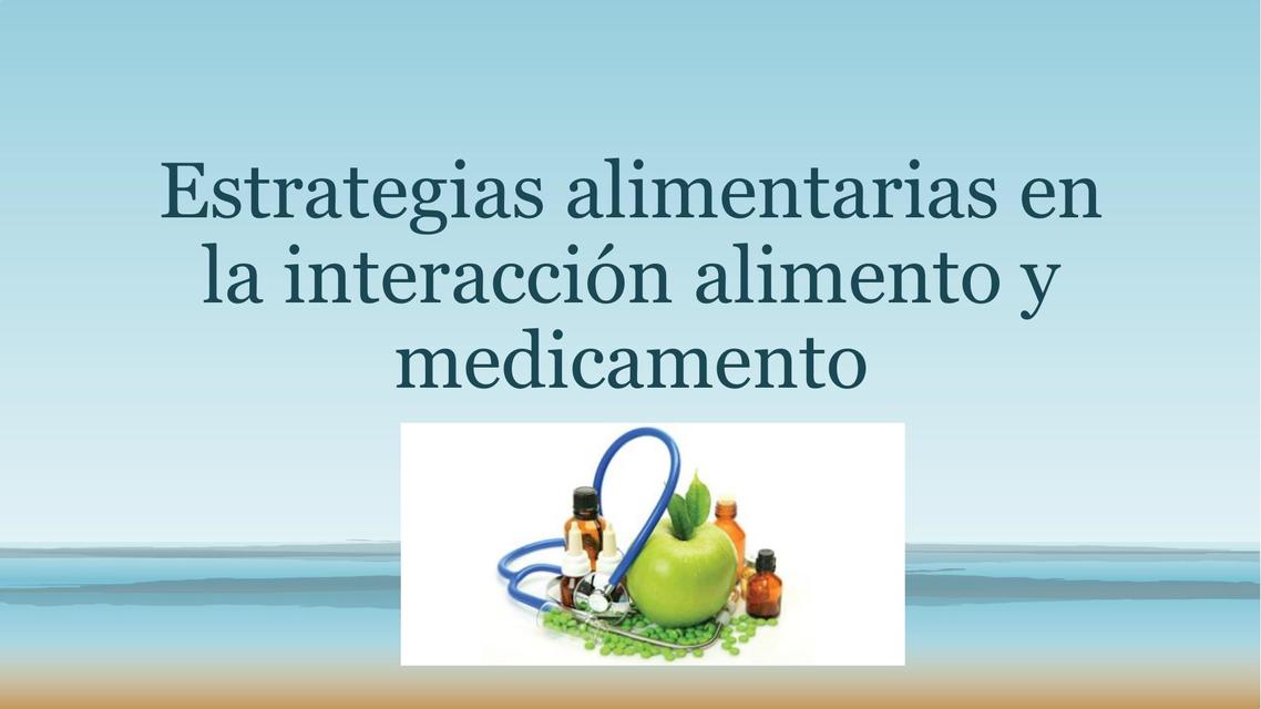 Estrategias alimentarias en la interacción alimento y medicamento | Offman Vaca | uDocz