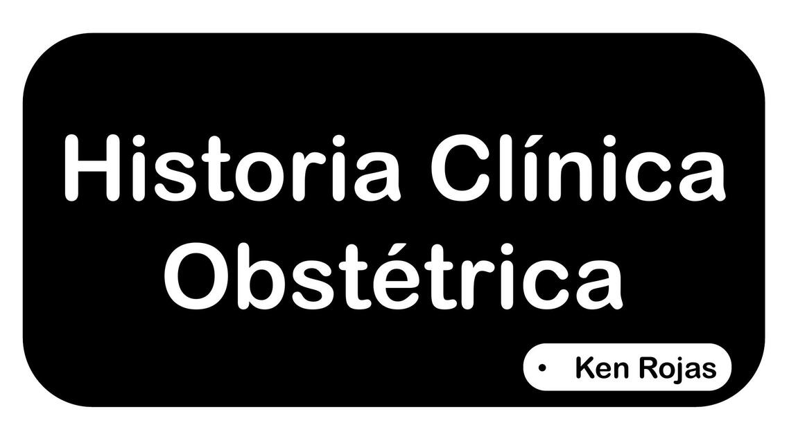 Historia Clínica Obstétrica | Ken Rojas | uDocz