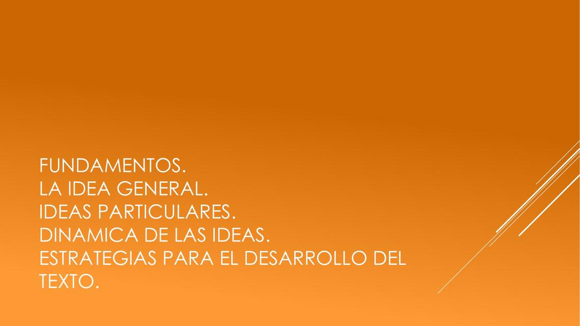Fundamentos. La idea general. Ideas particulares. Dinámica de las ideas