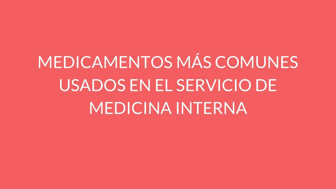 Medicamentos Más Comunes Usados en el Servicio de Medicina Interna | L-du Yoir Lewis Izarra ...