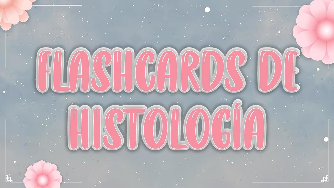 FLASHCARDS DE HISTOLOGÍA | uDocz