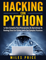 Hacking Con Python La Guia Completa Para Principiantes de Aprendizaje ...