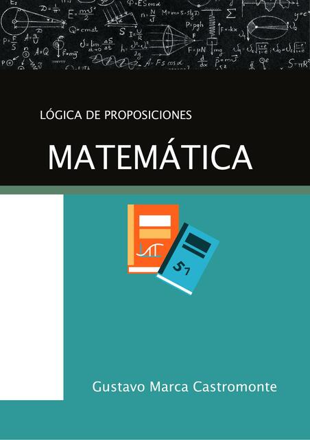Lógica de Proposiciones Matemáticas | GUSTAVO MARCA CASTROMONTE | uDocz