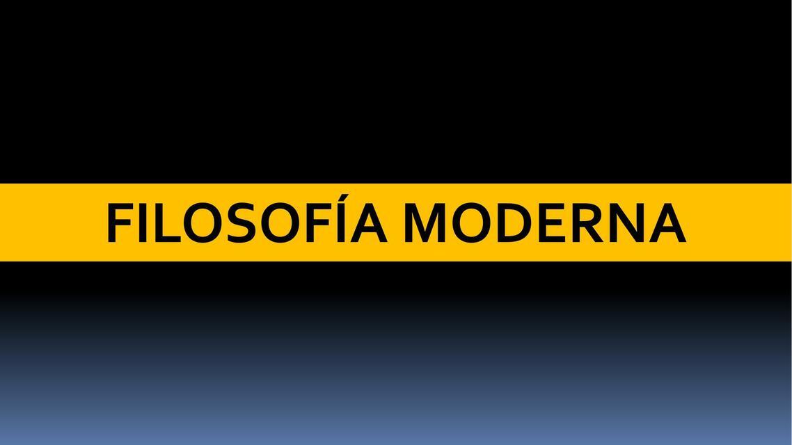 FILOSOFÍA MODERNA | uDocz