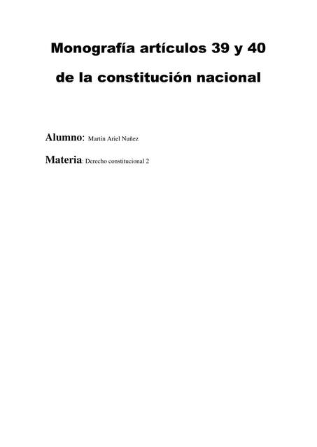 Monografía artículos 39 y 40 de la constitución nacional