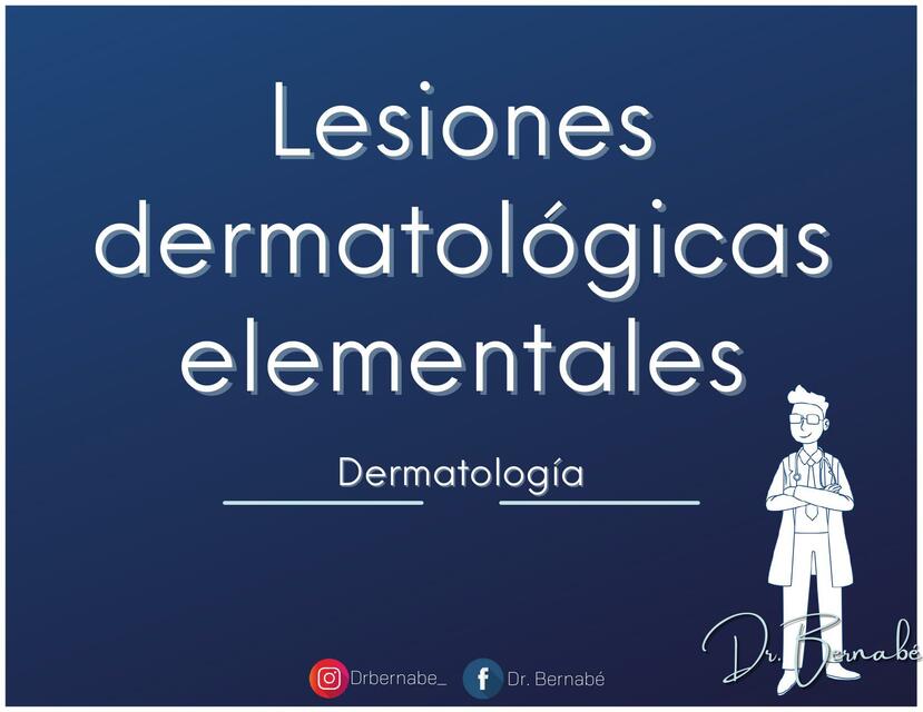 Lesiones Dermatológicas Elementales | Dr. Bernabé | uDocz