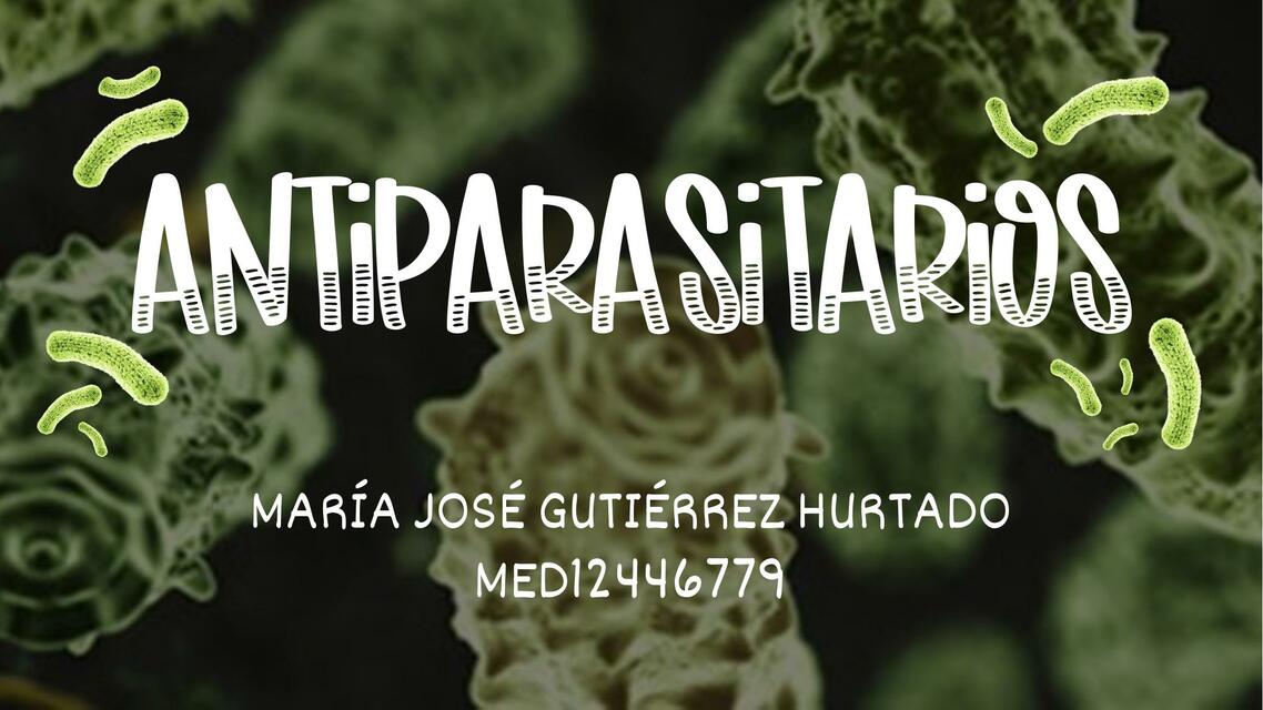 Antiparasitarios | María José Gutiérrez Hurtado | uDocz
