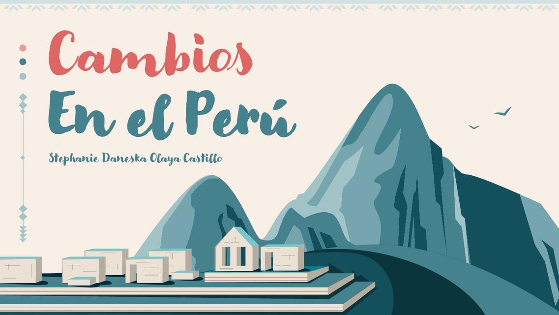 Cambios en el Perú Stephanie Olaya Castillo | Stephanie Olaya | uDocz