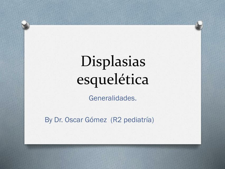 Displasias esquelética | Dr gomez | uDocz