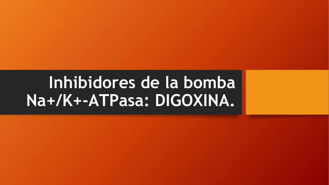Inhibidores de la bomba NaK ATPasa Digoxina | Alisson Gomora Gonzalez | uDocz
