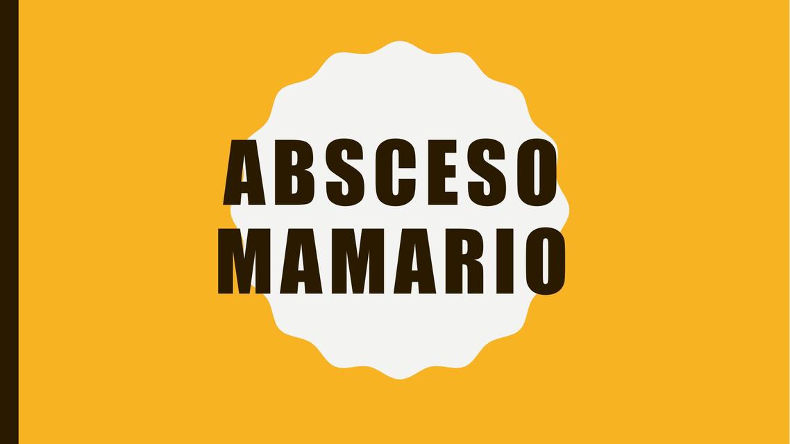 Absceso mamario | Apuntes Médicos - Diego Israel Tipan, MD. | uDocz