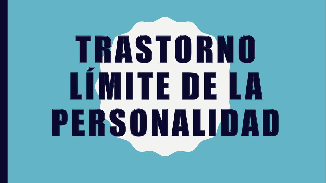 Trastorno Límite de la personalidad | Diego Israel Tipan, MD. - Apuntes ...
