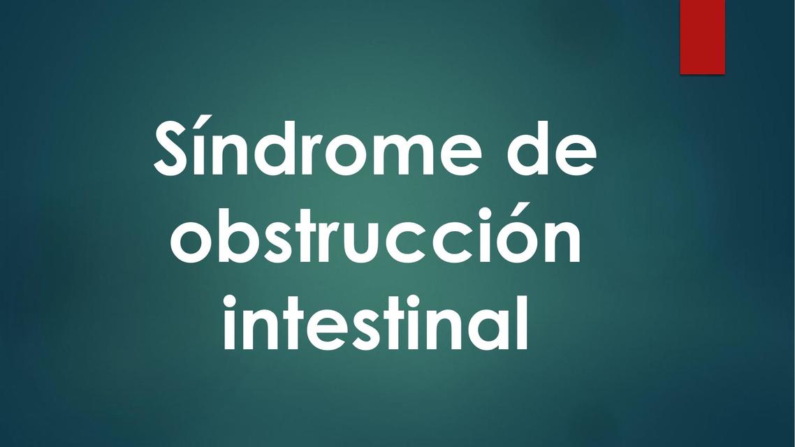 SINDROME DE OBSTRUCCION INTESTINAL | La Escuela Médica | uDocz