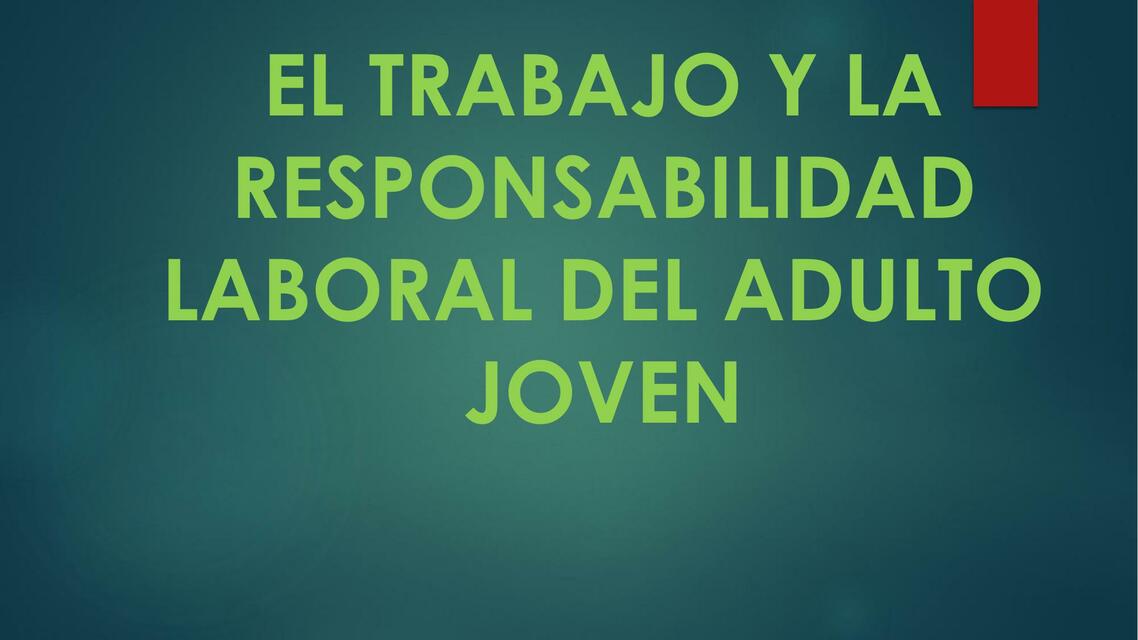 El trabajo y la responsabilidad laboral del adulto joven | Y. Esther ...
