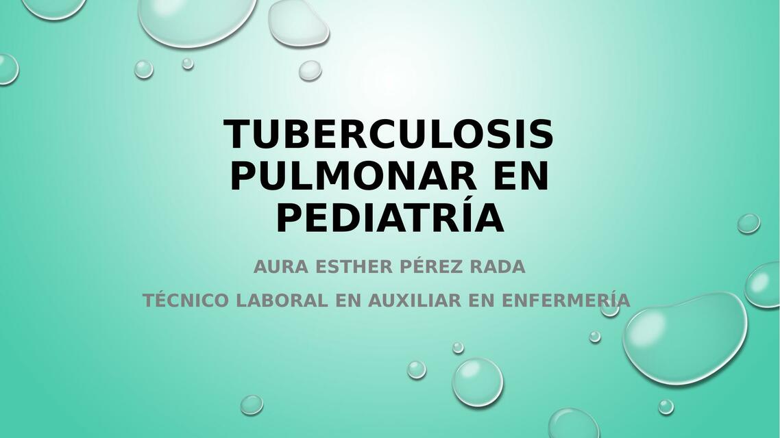 Tuberculosis pulmonar en pediatría | Aura Ester Peréz Rada | uDocz