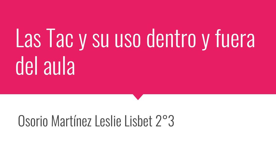 Las Tac y su Uso Dentro y Fuera del Aula | Leslie Lisbet Osorio | uDocz