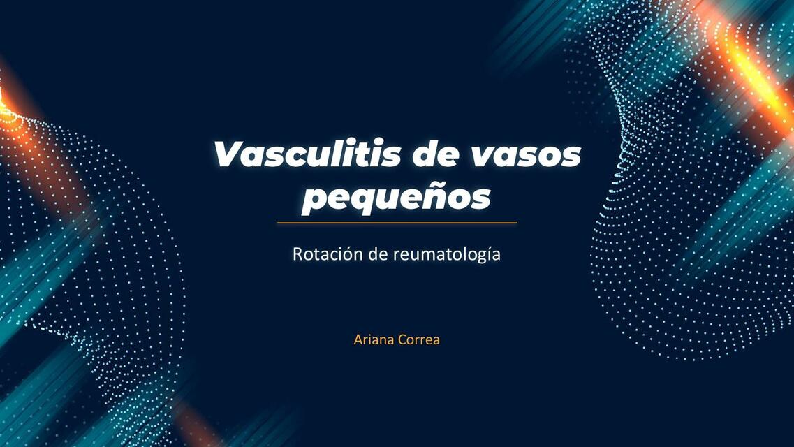 Vasculitis de Vasos Pequeños - Reumatología | Ariana Correa | uDocz
