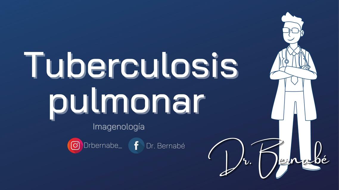 Tuberculosis Pulmonar (Imagenología) | Dr. Bernabé | uDocz