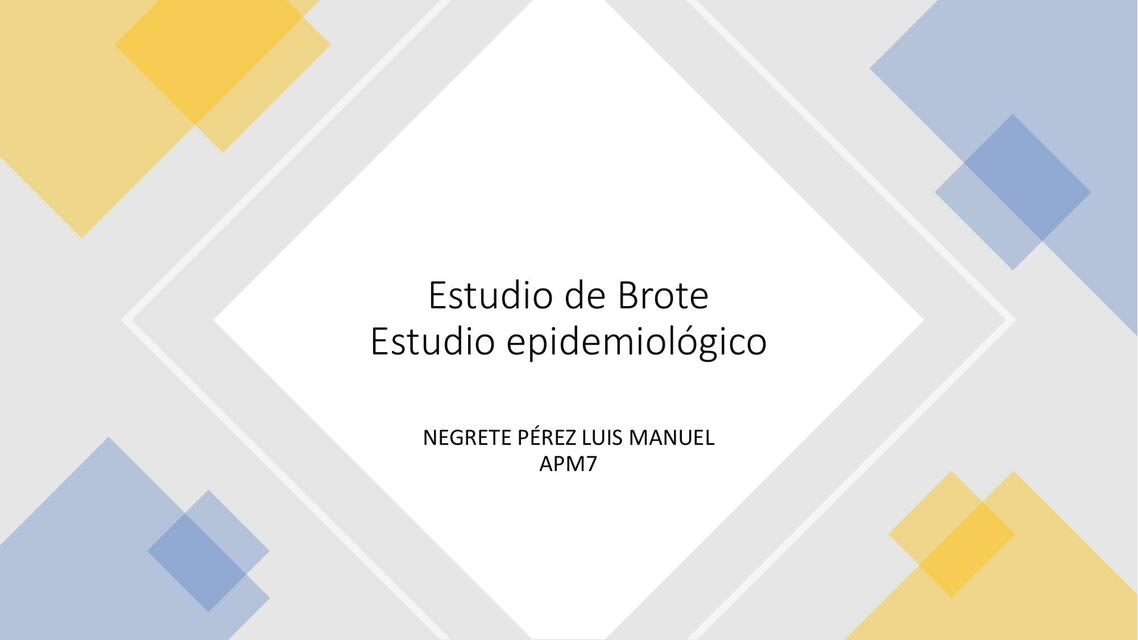Estudio de Brote- Estudio Epidemiológico | Luis Manuel Negrete | uDocz