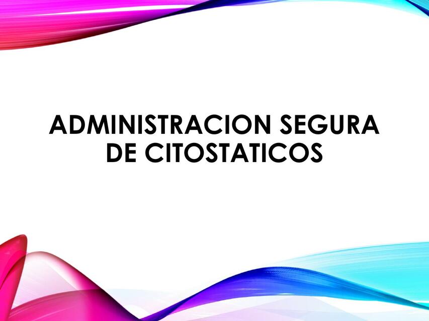 Administración Segura de Citostáticos | Natalia Giraldo | uDocz