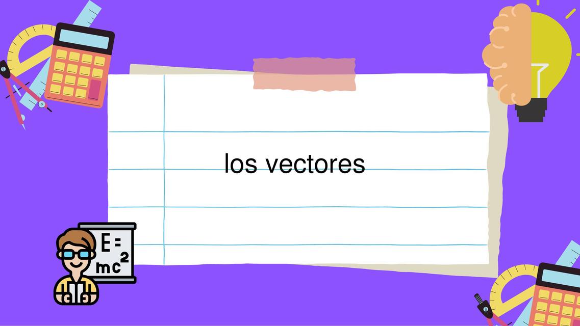 Los vectores, Las matrices, Magnitudes, Algebra vectorial y matricial ...