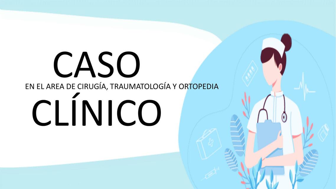 Caso Clínico en el Área de Cirugía, Traumatología y Ortopedia | Hania ...