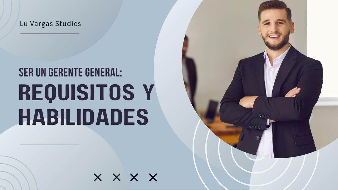 Ser un Gerente General: Requisitos y Habilidades | Lucía Vargas | uDocz