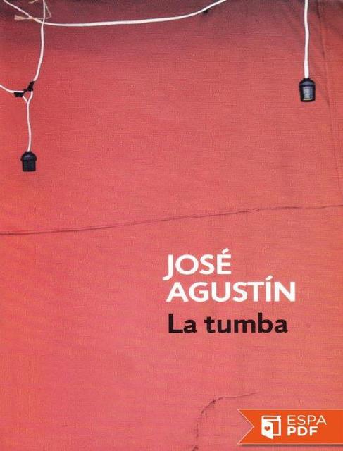 La tumba - José Agustín - Libro completo en PDF | Alianza literaria | uDocz