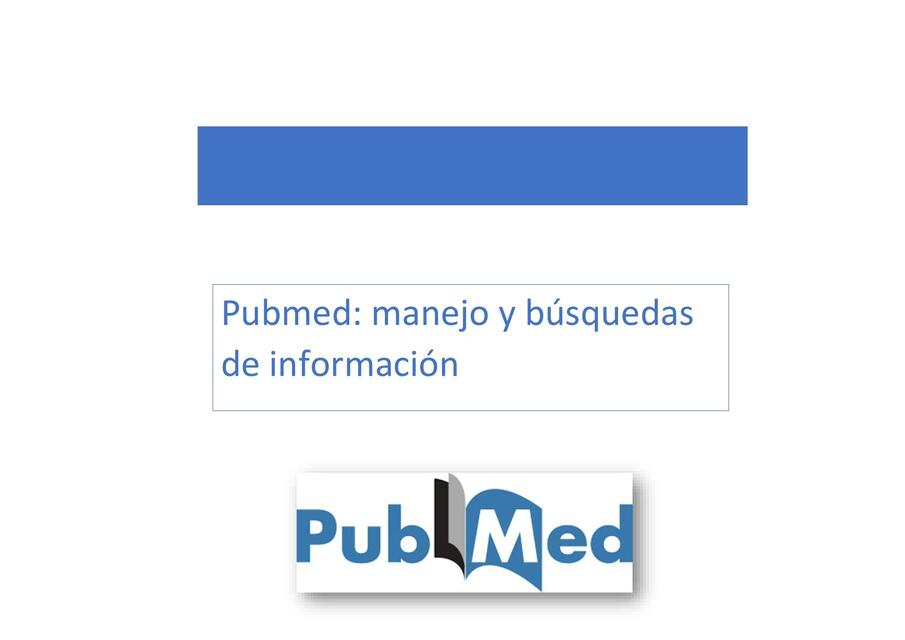 Pubmed: Manejo y Búsquedas de Información | Olenka Campos | uDocz