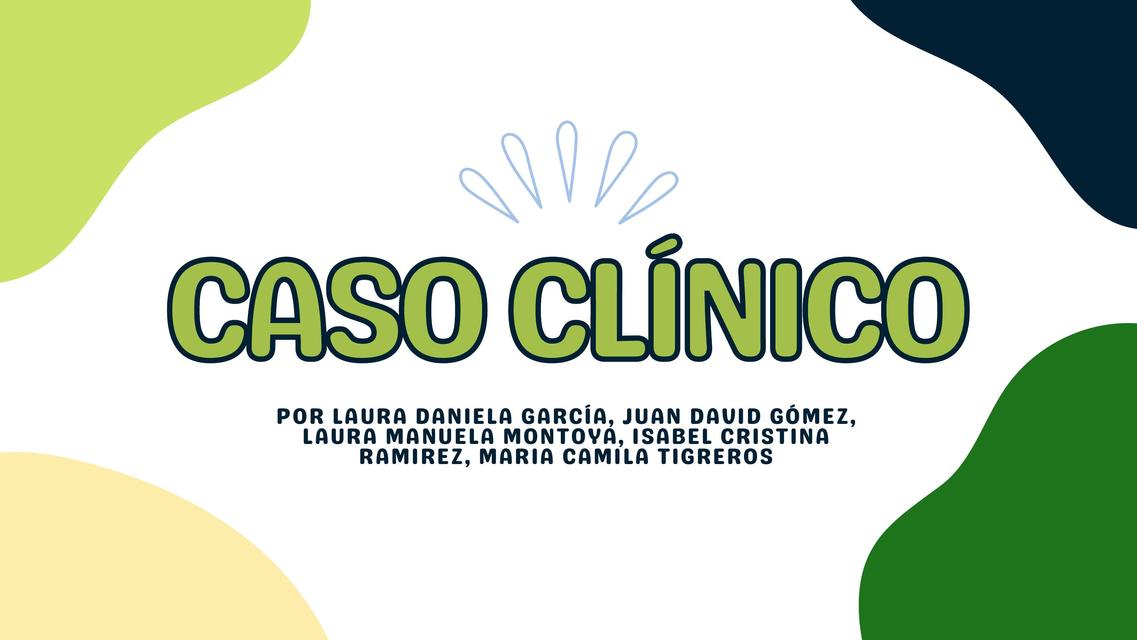 Caso clínico | LAURA MANUELA MONTOYA SARMIENTO | uDocz