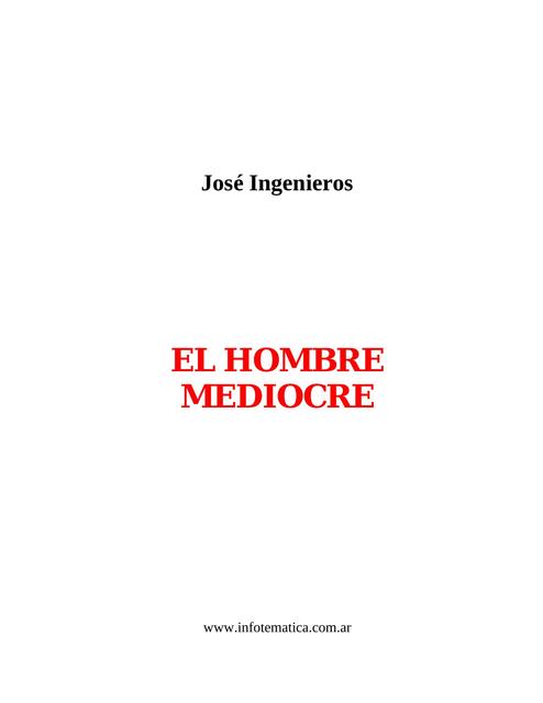 El hombre mediocre libro - José Ingenieros | Alianza literaria | uDocz
