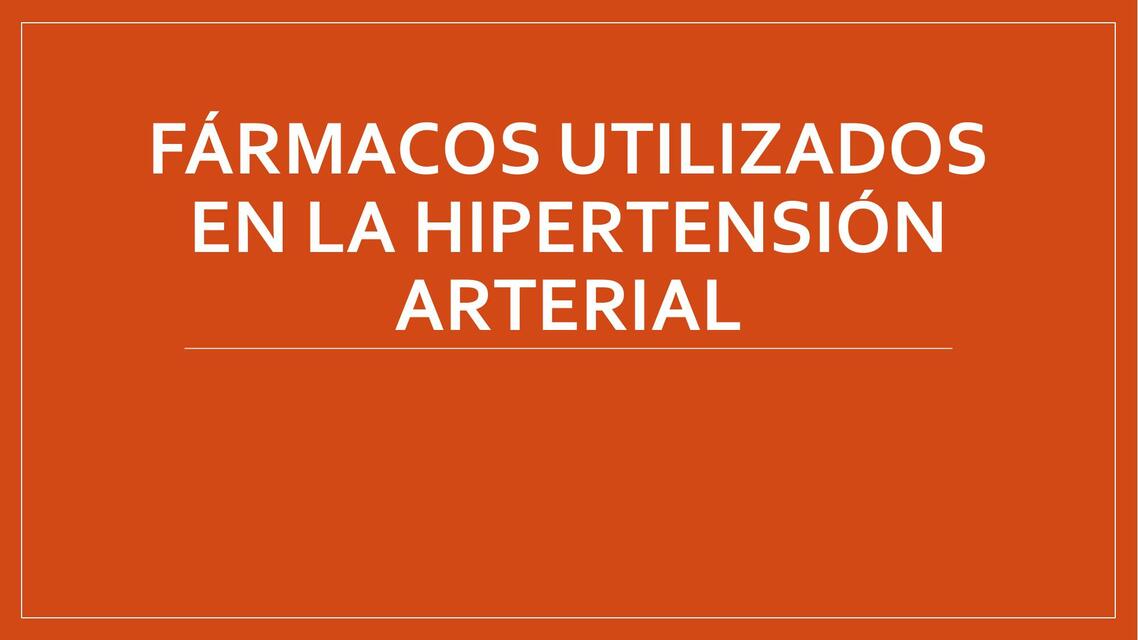 Fármacos Utilizados en la Hipertensión Arterial | Ivone Tapia | uDocz