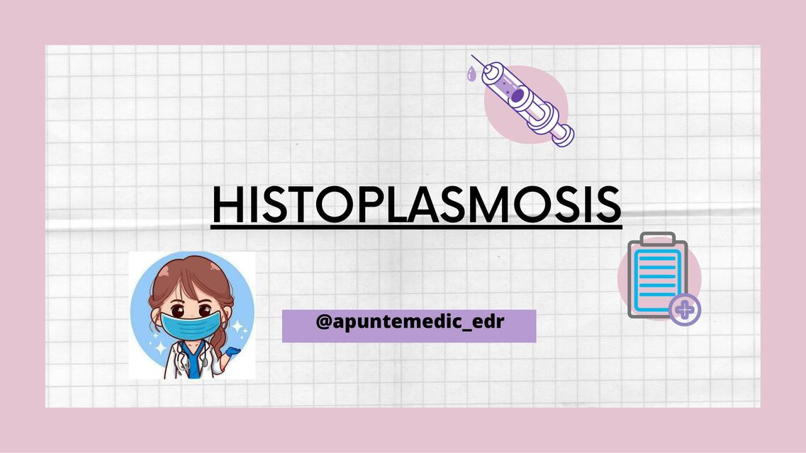 Histoplasmosis | Edith Duarte | uDocz
