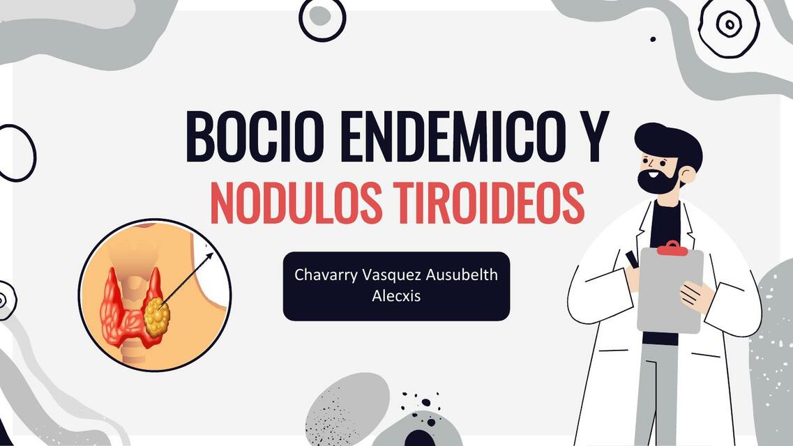 Bocio Endémico y Nódulos Tiroideos | AUSUBELTH ALECXIS CHAVARRY VASQUEZ | uDocz
