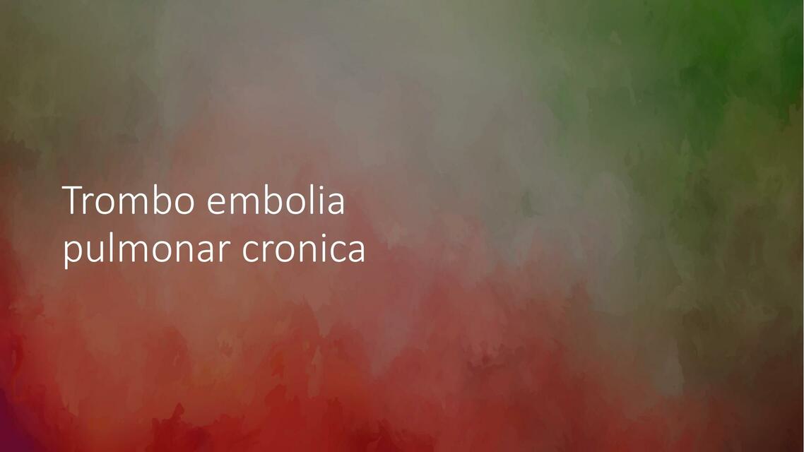 trombo embolia pulmonar crónica | Jorge Cuauhtémoc Estrada Molina | uDocz